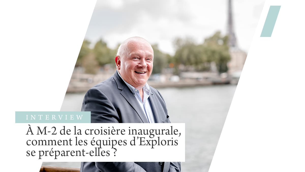 À M-2 de la croisière inaugurale, comment les équipes d’Exploris se ...
